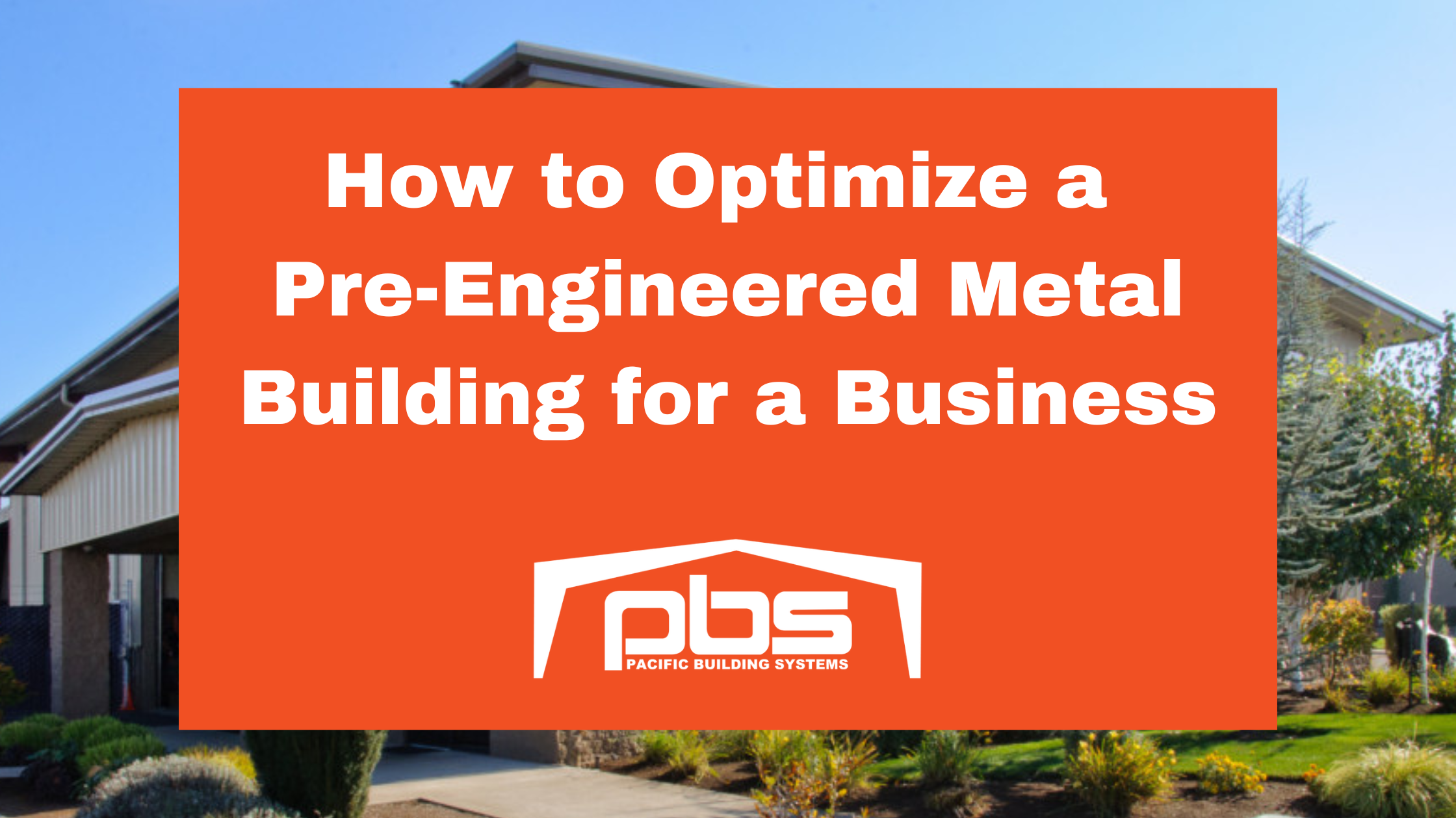 How to Optimize a Pre-Engineered Metal Building for Business